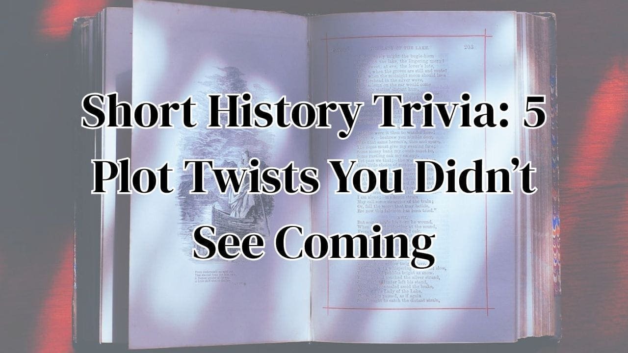 Short History Trivia: 5 Plot Twists You Didn’t See Coming - We Blog We Vlog